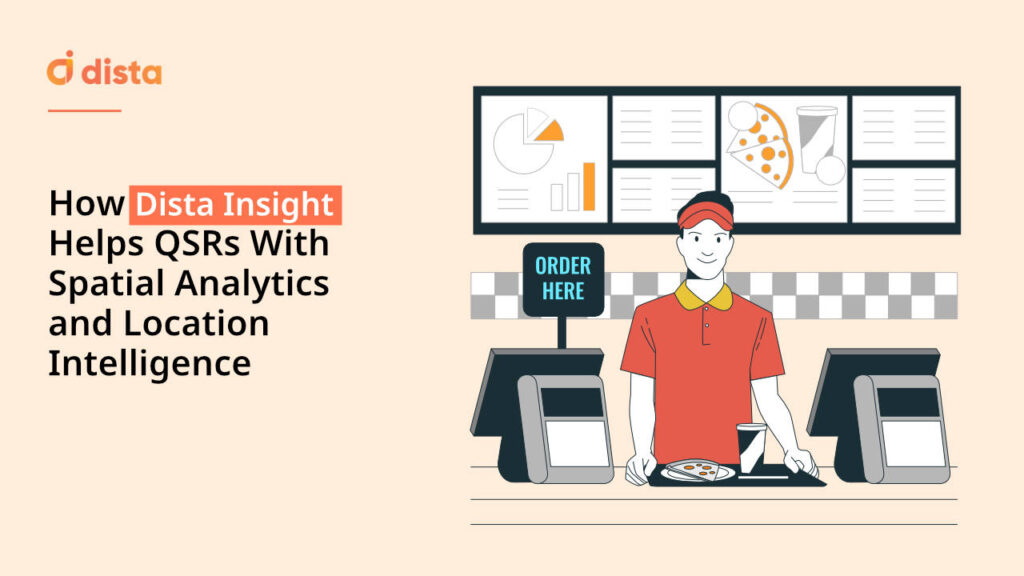 How Dista Insight Helps QSRs With Spatial Analytics and Location Intelligence - Dista